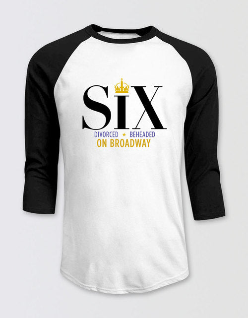Six the Broadway Musical Raglan T-Shirt